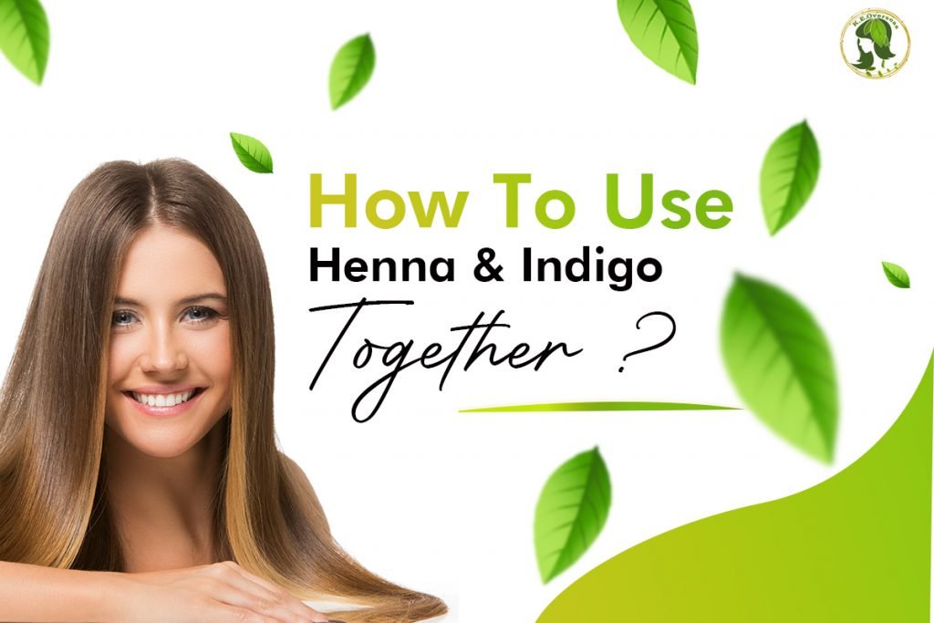 How To Use Henna and Indigo Together? - Kirpal Export Overseas